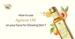How to Use Apricot Oil on Your Face for Glowing Skin?